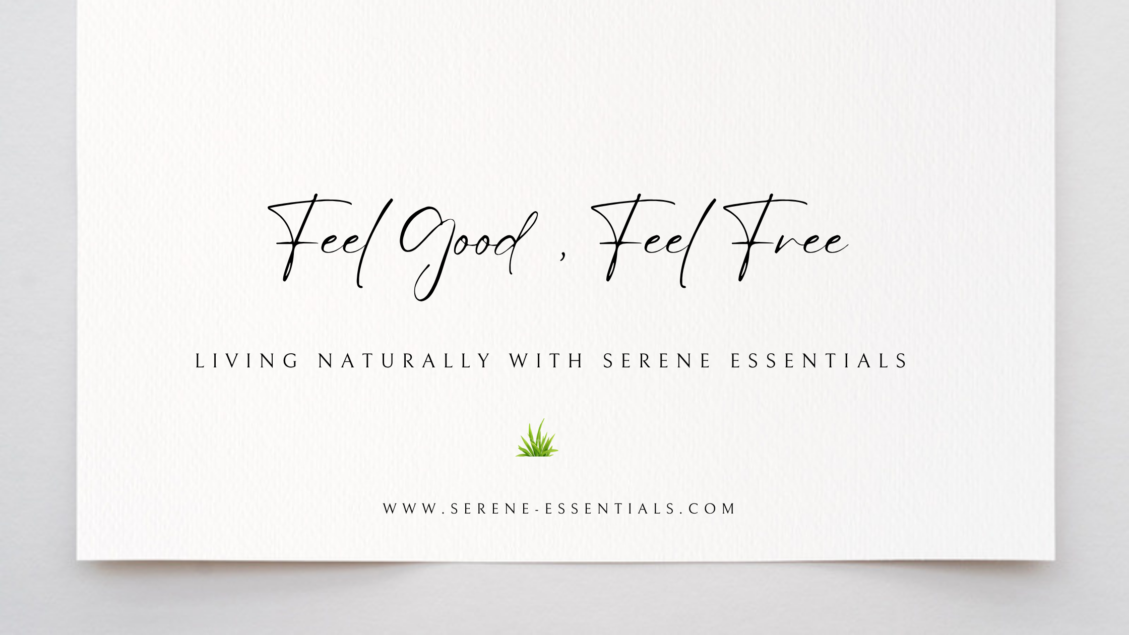 Feel Good, Feel Free: A Guide to Living Naturally – Serene Essentials LLC